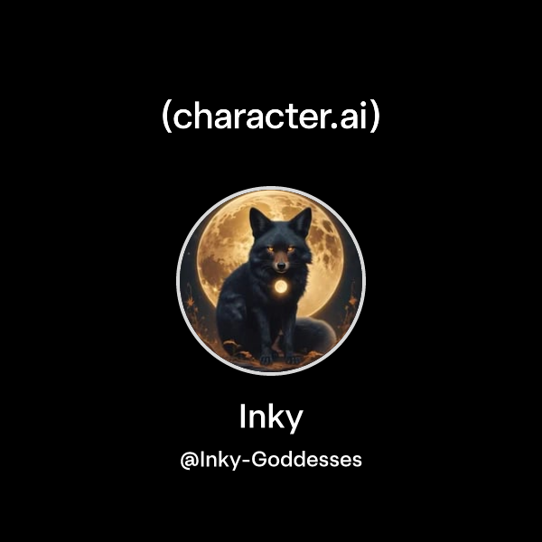 Inky (@Inky-Goddesses) | character.ai | Personalized AI for every moment of your day