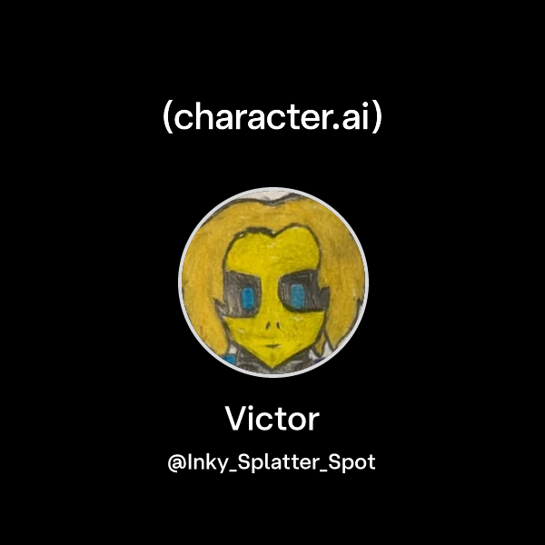 Victor (@Inky_Splatter_Spot) | character.ai | Personalized AI for every ...