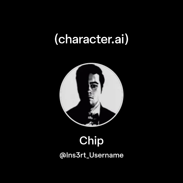 Chip (@Ins3rt_Username) | character.ai | AI Chat, Reimagined–Your Words ...