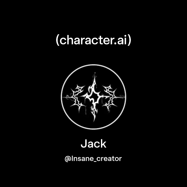 Jack (@Insane_creator) | character.ai | AI Chat, Reimagined–Your Words ...