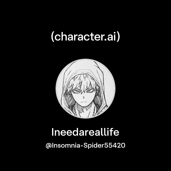 Ineedareallife (@Insomnia-Spider55420) | character.ai | AI Chat ...