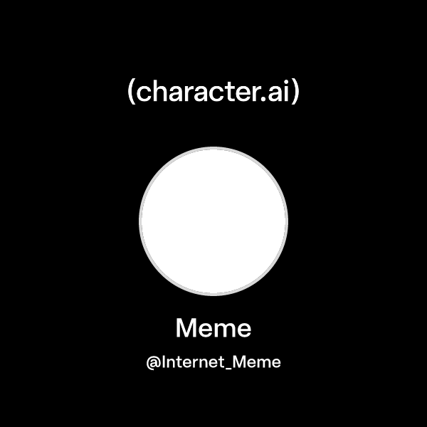 Meme (@Internet_Meme) | character.ai | AI Chat, Reimagined–Your Words ...