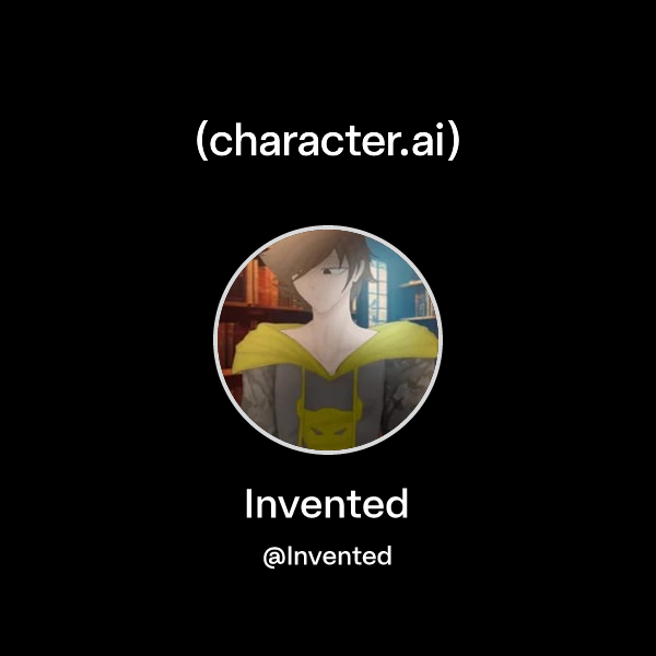 Invented (@Invented) | character.ai | AI Chat, Reimagined–Your Words ...