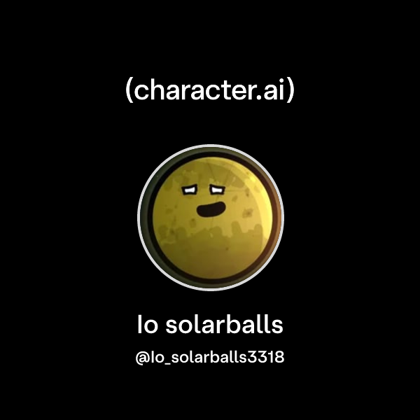 Io solarballs (@Io_solarballs3318) | character.ai | AI Chat, Reimagined ...