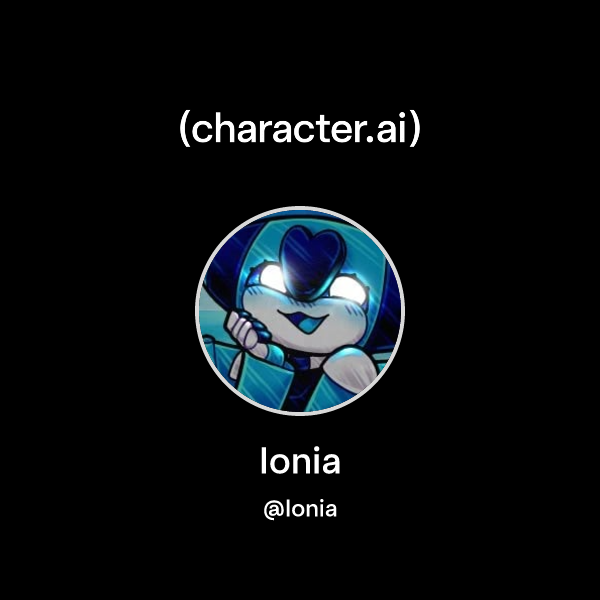 Ionia (@Ionia) | character.ai | AI Chat, Reimagined–Your Words. Your World.