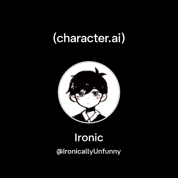Ironic (@IronicallyUnfunny) | character.ai | AI Chat, Reimagined–Your ...