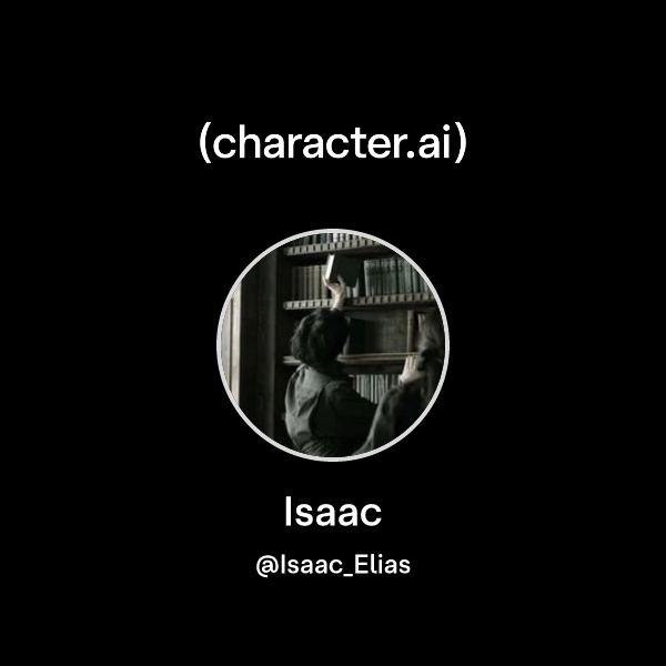 Isaac (@Isaac_Elias) | character.ai | AI Chat, Reimagined–Your Words ...