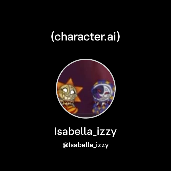 Isabella_izzy (@Isabella_izzy) | character.ai | Personalized AI for every moment of your day