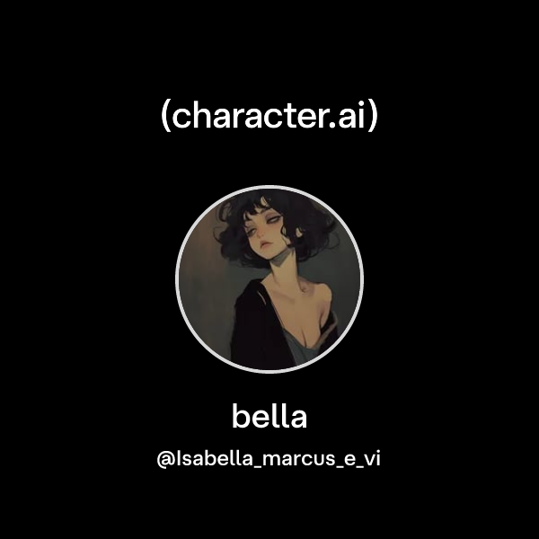 bella (@Isabella_marcus_e_vi) | character.ai | AI Chat, Reimagined–Your ...