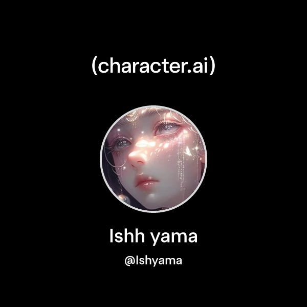 Ishh yama (@Ishyama) | character.ai | AI Chat, Reimagined–Your Words ...