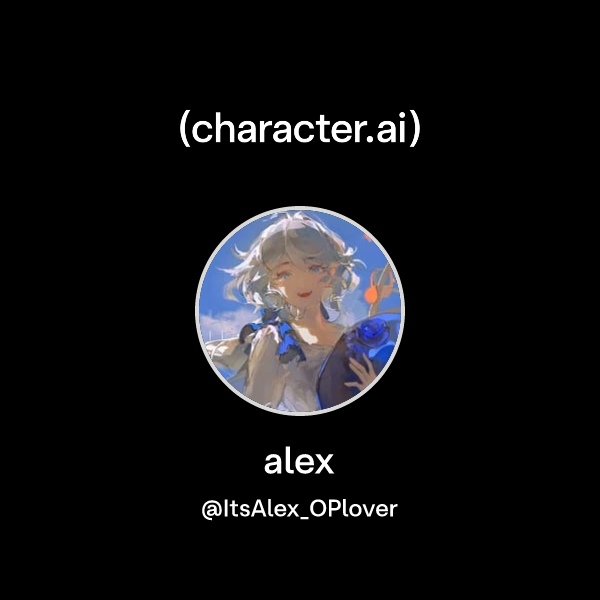 alex (@ItsAlex_OPlover) | character.ai | AI Chat, Reimagined–Your Words. Your World.