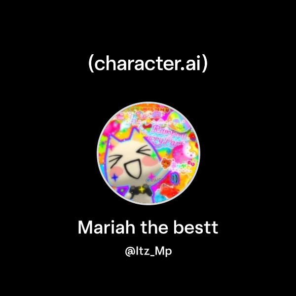 Mariah the bestt (@Itz_Mp) | character.ai | AI Chat, Reimagined–Your Words. Your World.