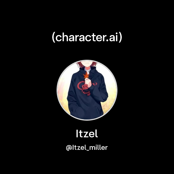 Itzel (@Itzel_miller) | character.ai | Personalized AI for every moment ...