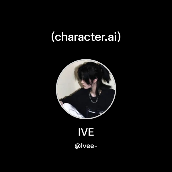 IVE (@Ivee-) | character.ai | Personalized AI for every moment of your day