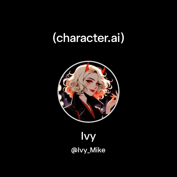 Ivy (@Ivy_Mike) | character.ai | AI Chat, Reimagined–Your Words. Your ...