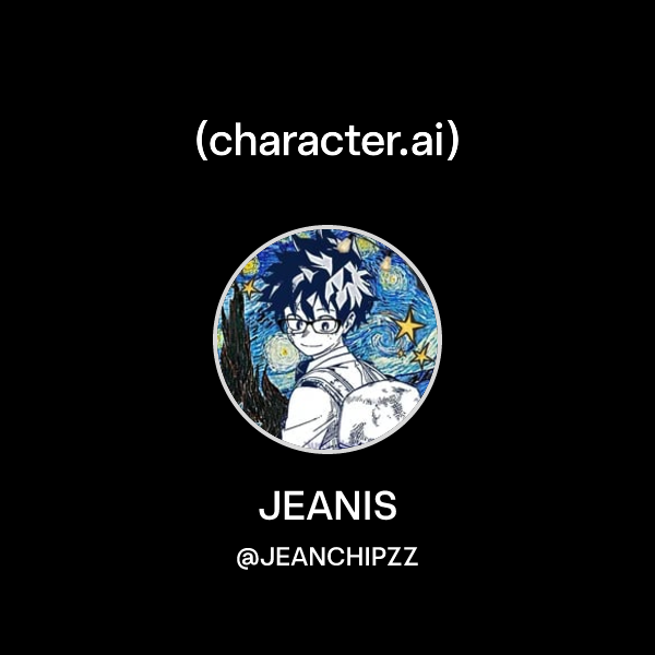 JEANIS (@JEANCHIPZZ) | character.ai | AI Chat, Reimagined–Your Words ...