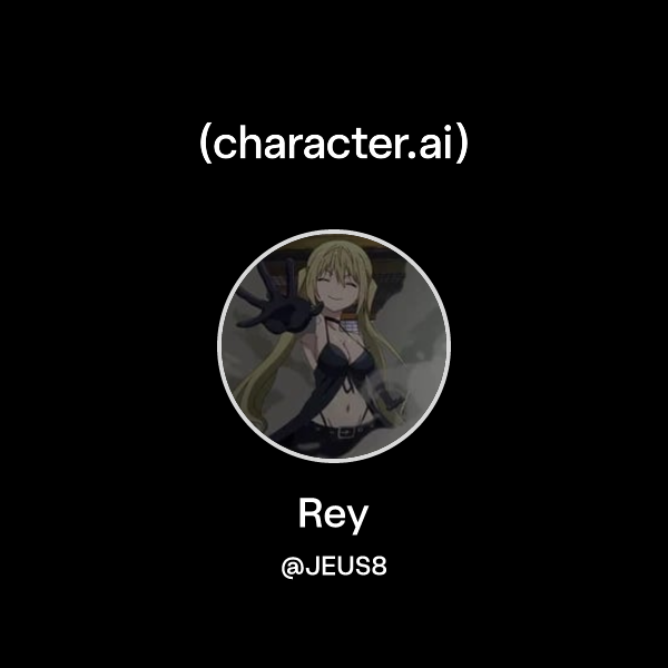 Rey (@JEUS8) | character.ai | AI Chat, Reimagined–Your Words. Your World.