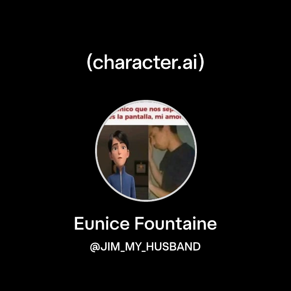 Eunice Fountaine (@JIM_MY_HUSBAND) | character.ai | AI Chat, Reimagined–Your Words. Your World.