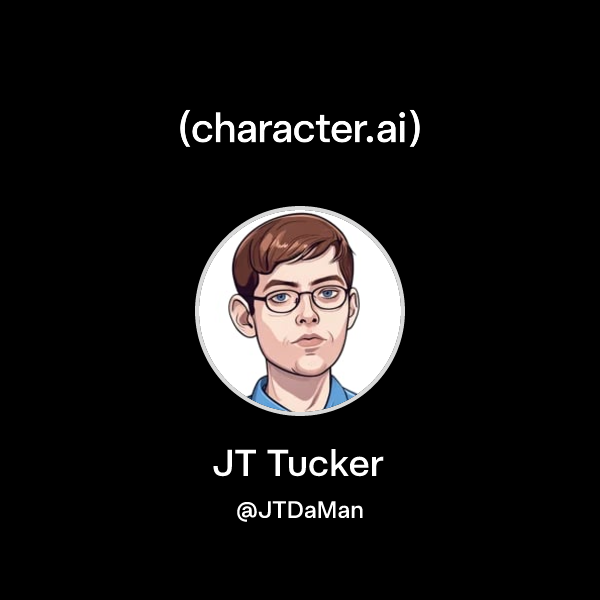 JT Tucker (@JTDaMan) | character.ai | AI Chat, Reimagined–Your Words ...