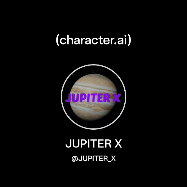 JUPITER X (@JUPITER_X) | character.ai | Personalized AI for every ...