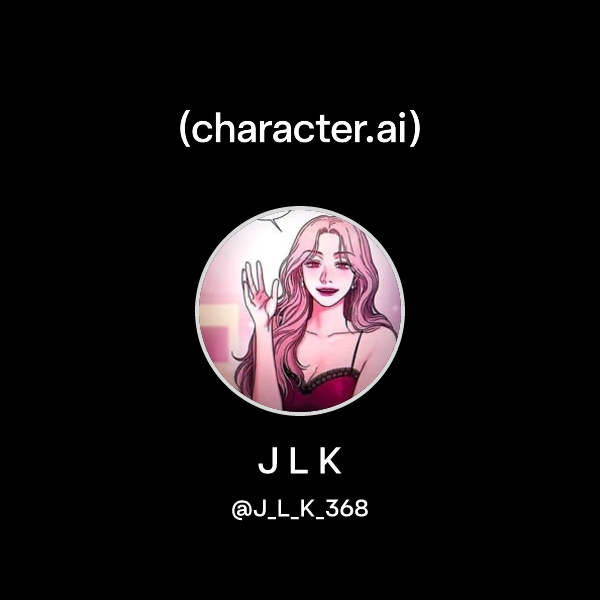 J L K (@J_L_K_368) | character.ai | AI Chat, Reimagined–Your Words ...