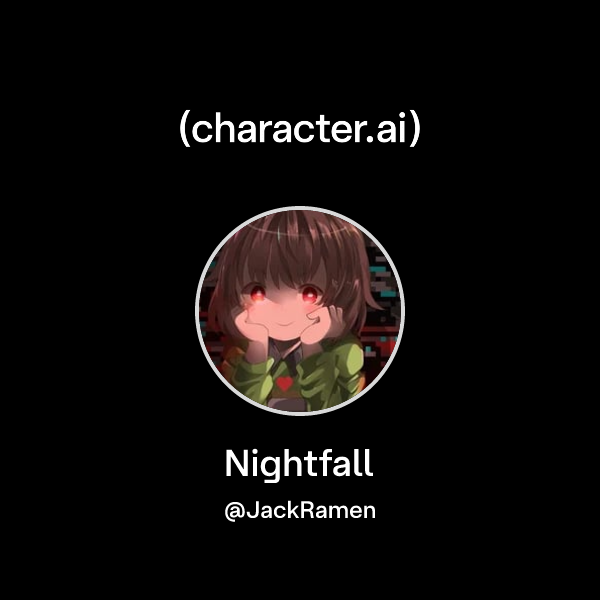 Nightfall (@JackRamen) | character.ai | AI Chat, Reimagined–Your Words ...