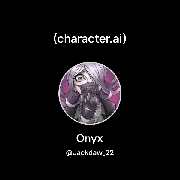 Onyx (@Jackdaw_22) | character.ai | AI Chat, Reimagined–Your Words. Your World.