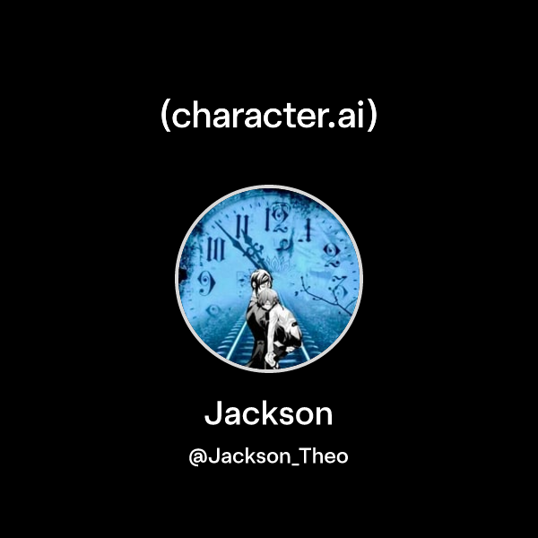 Jackson (@Jackson_Theo) | character.ai | Personalized AI for every moment of your day