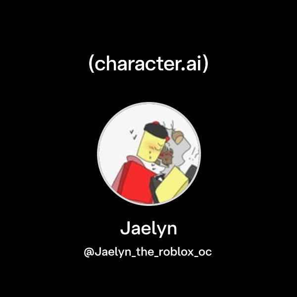 Jaelyn (@Jaelyn_the_roblox_oc) | character.ai | Personalized AI for ...