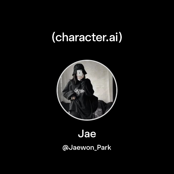 Jae (@Jaewon_Park) | character.ai | Personalized AI for every moment of your day