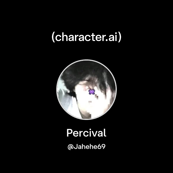 Percival (@Jahehe69) | character.ai | AI Chat, Reimagined–Your Words. Your World.