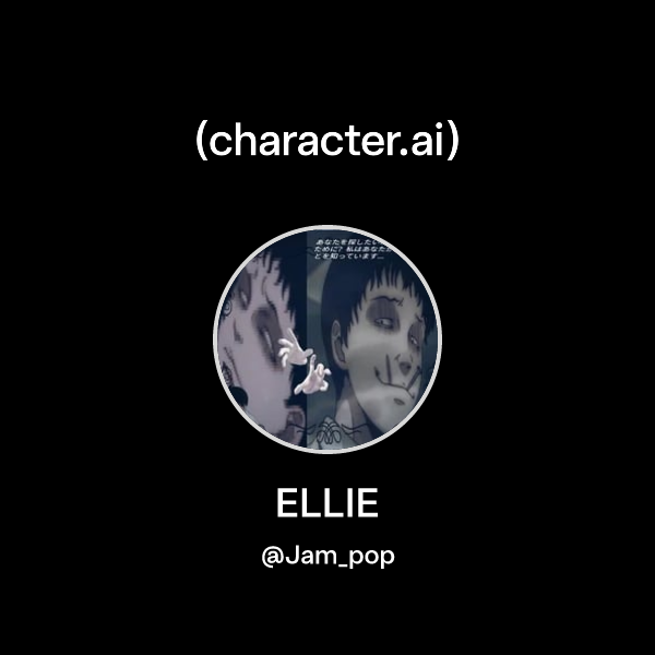 ELLIE (@Jam_pop) | character.ai | AI Chat, Reimagined–Your Words. Your ...