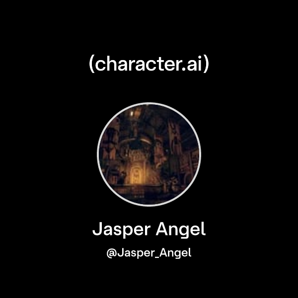 Jasper Angel (@Jasper_Angel) | character.ai | AI Chat, Reimagined–Your Words. Your World.