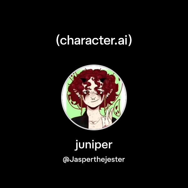 juniper (@Jasperthejester) | character.ai | Personalized AI for every ...