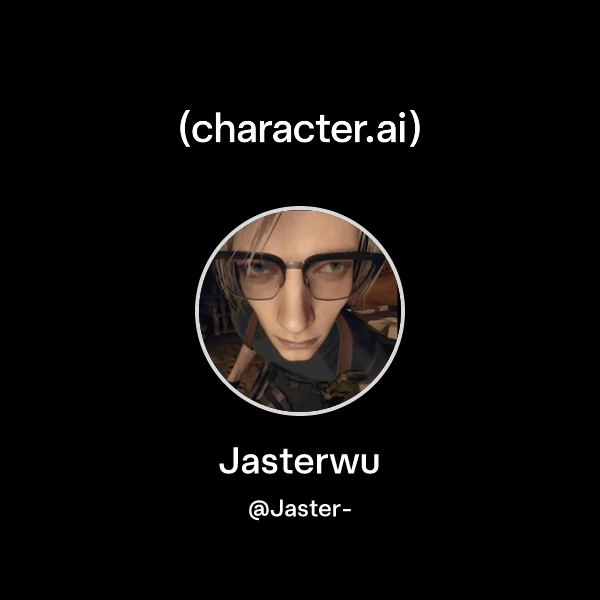 Jasterwu (@Jaster-) | character.ai | AI Chat, Reimagined–Your Words ...