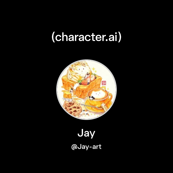 Jay (@Jay-art) | character.ai | AI Chat, Reimagined–Your Words. Your World.