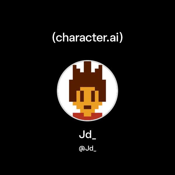 Jd_ (@Jd_) | character.ai | AI Chat, Reimagined–Your Words. Your World.