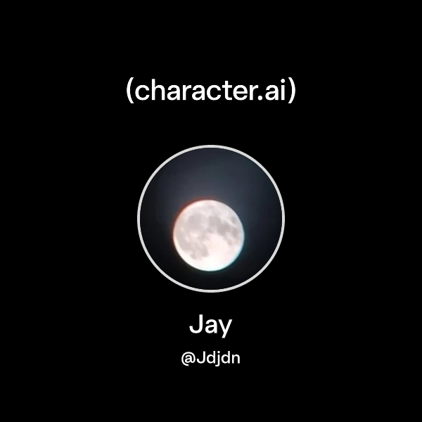 Jay (@Jdjdn) | character.ai | AI Chat, Reimagined–Your Words. Your World.