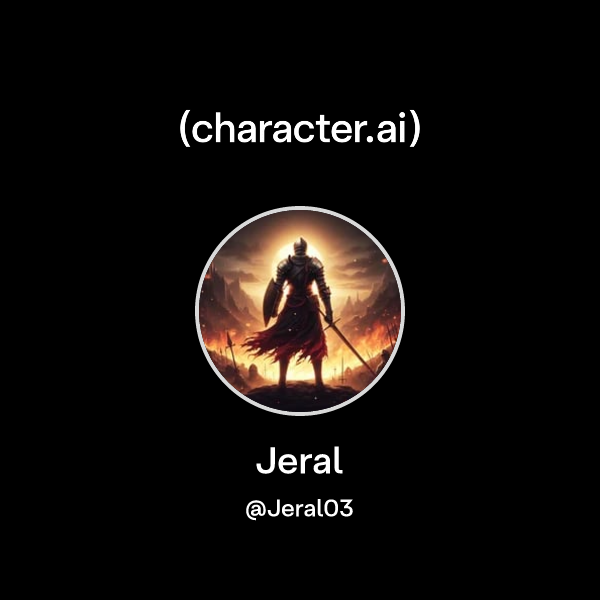 Jeral (@Jeral03) | character.ai | AI Chat, Reimagined–Your Words. Your ...