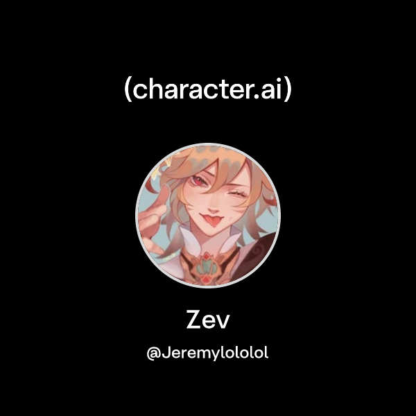 Zev (@Jeremylololol) | character.ai | AI Chat, Reimagined–Your Words ...