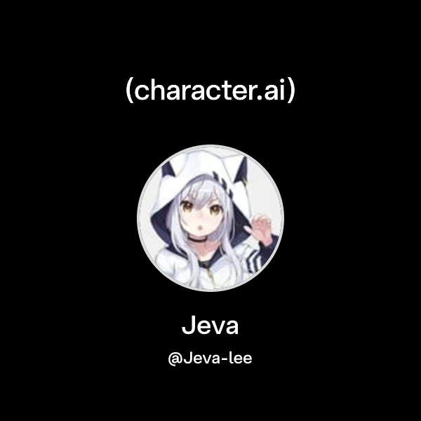Jeva (@Jeva-lee) | character.ai | AI Chat, Reimagined–Your Words. Your ...