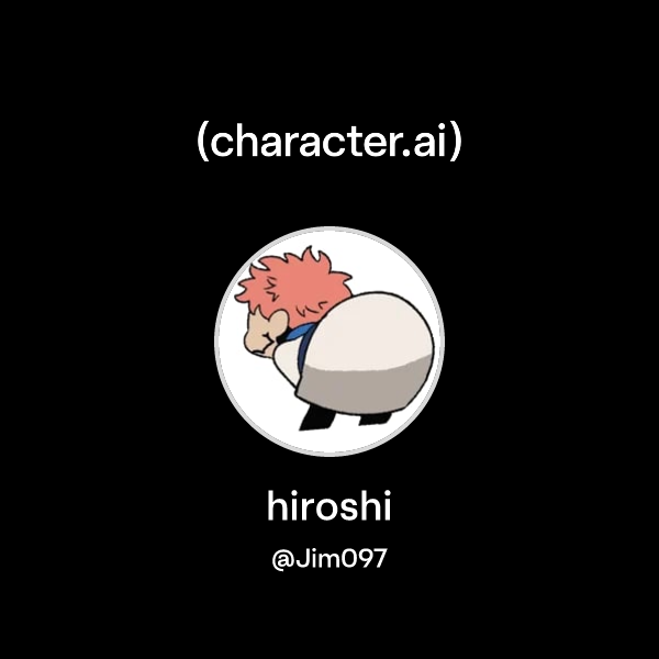 hiroshi (@Jim097) | character.ai | Personalized AI for every moment of your day