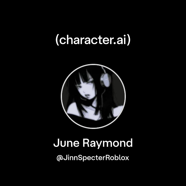 June Raymond (@JinnSpecterRoblox) | character.ai | Personalized AI for ...