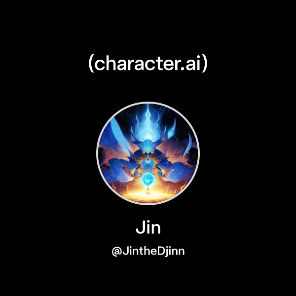 Jin (@JintheDjinn) | character.ai | Personalized AI for every moment of ...