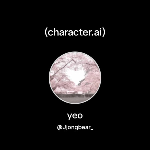 yeo (@Jjongbear_) | character.ai | AI Chat, Reimagined–Your Words. Your ...