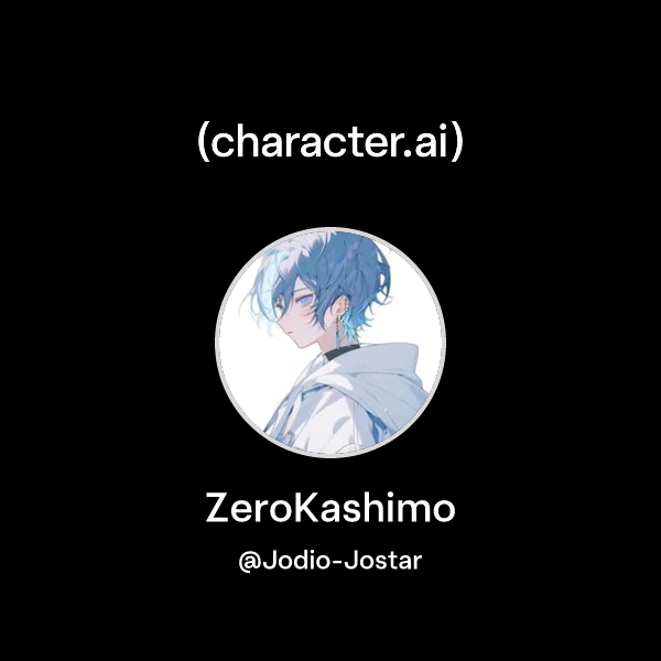 ZeroKashimo (@Jodio-Jostar) | character.ai | AI Chat, Reimagined–Your Words. Your World.