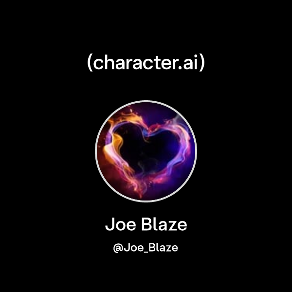 Joe Blaze (@Joe_Blaze) | character.ai | AI Chat, Reimagined–Your Words ...
