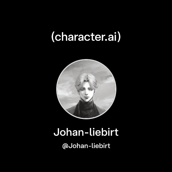 Johan-liebirt (@Johan-liebirt) | character.ai | Personalized AI for every moment of your day