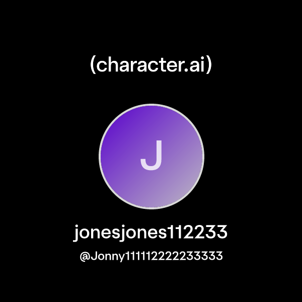jonesjones112233 (@Jonny111112222233333) | character.ai | Personalized ...