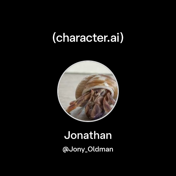 Jonathan (@Jony_Oldman) | character.ai | AI Chat, Reimagined–Your Words. Your World.